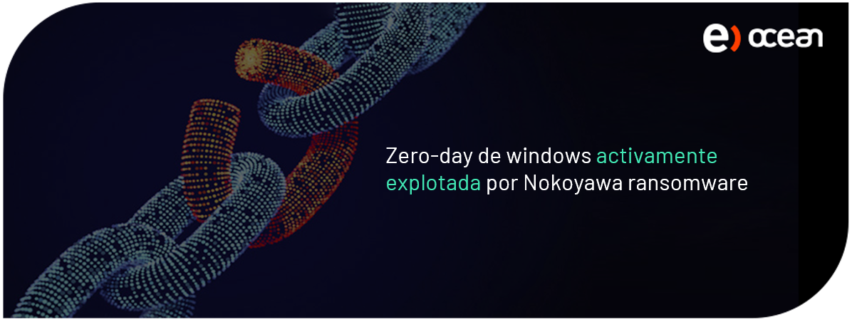Zero-Day de windows activamente explotado por Nokoyawa ransomware