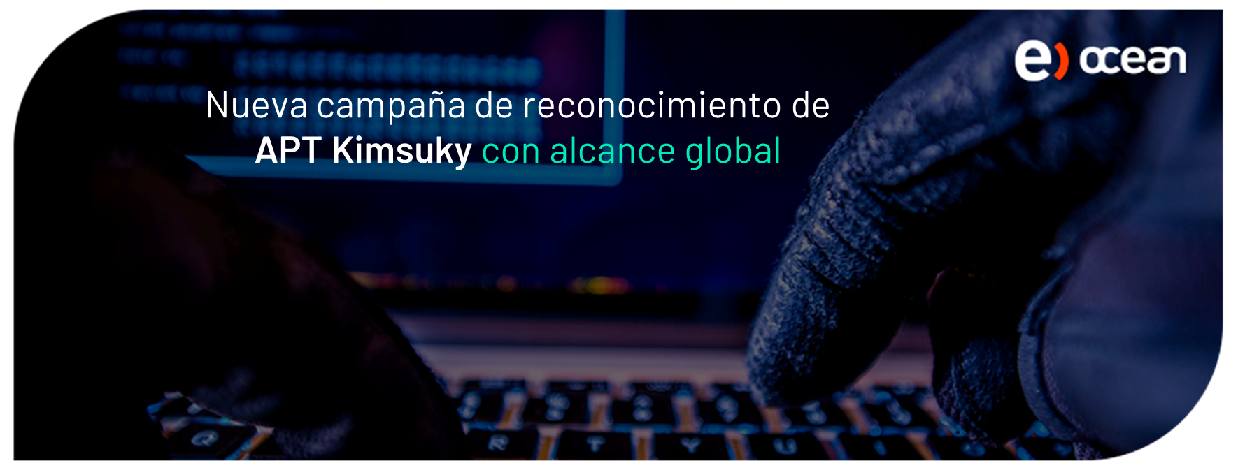 Nueva campaña de reconocimiento de APT Kimsuky, con alcance global