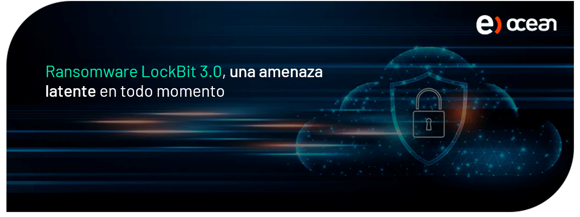 Ransomware LockBit 3.0, una amenaza latente en todo momento