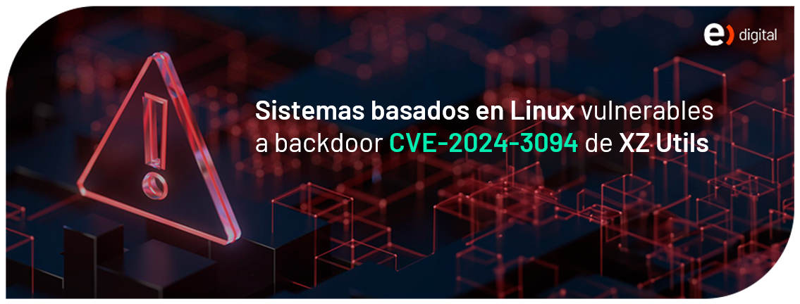 Sistemas basados en Linux vulnerables a backdoor CVE-2024-3094 de XZ Utils